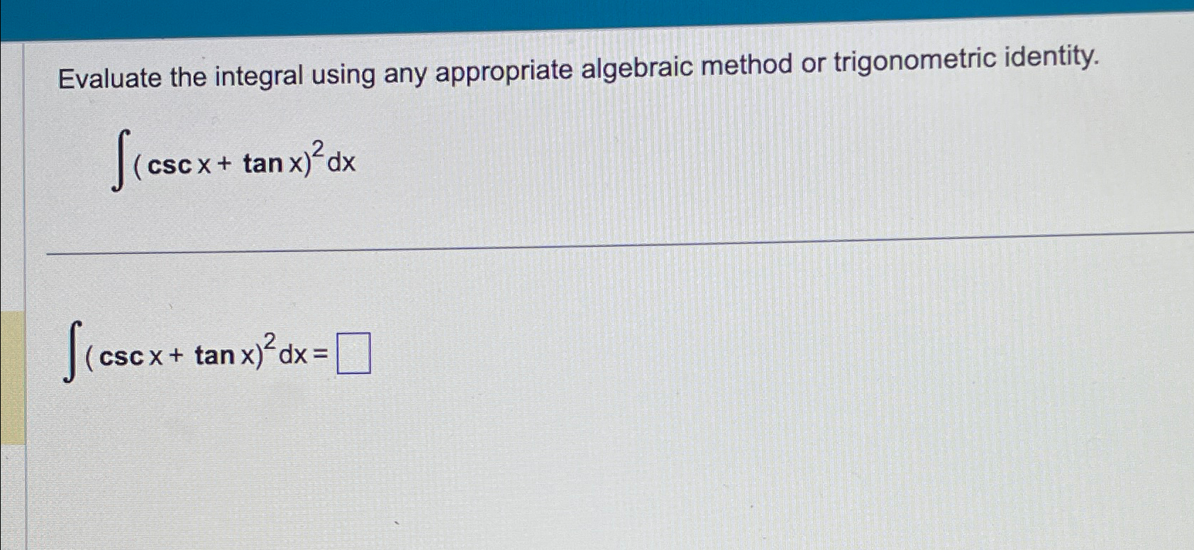 Solved Evaluate the integral using any appropriate algebraic | Chegg.com