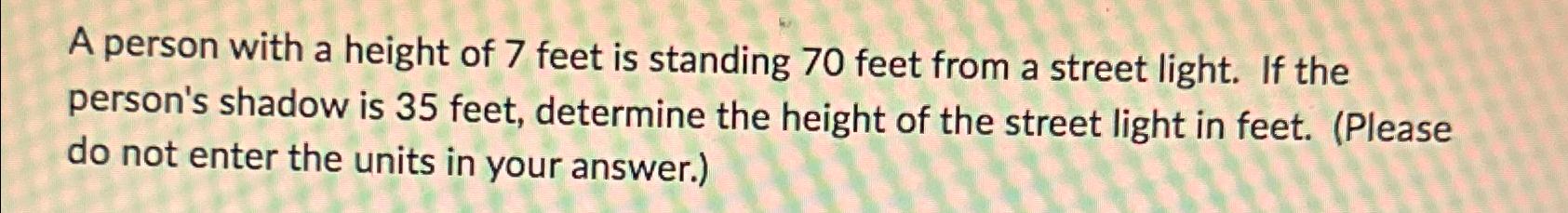 Solved A person with a height of 7 ﻿feet is standing 70 | Chegg.com