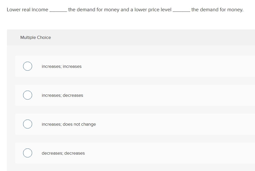 Solved Lower real incomeMultiple Choiceincreases; | Chegg.com
