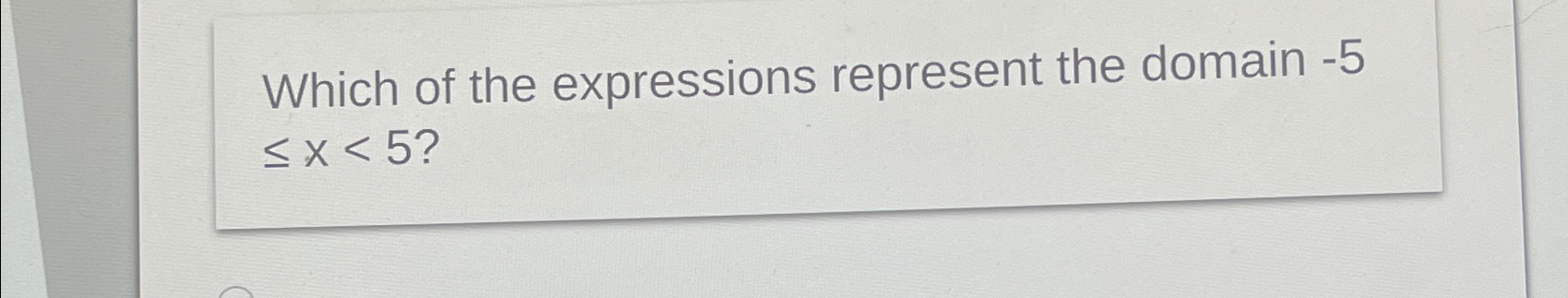 Solved Which of the expressions represent the domain | Chegg.com