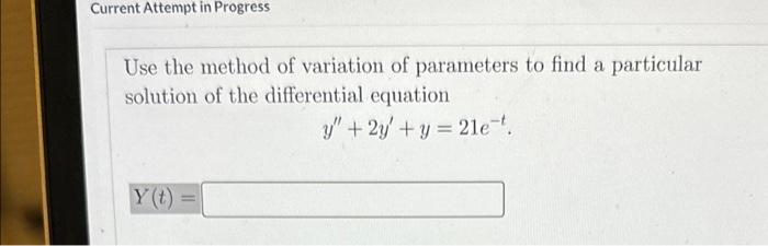Solved Use the method of variation of parameters to find a | Chegg.com