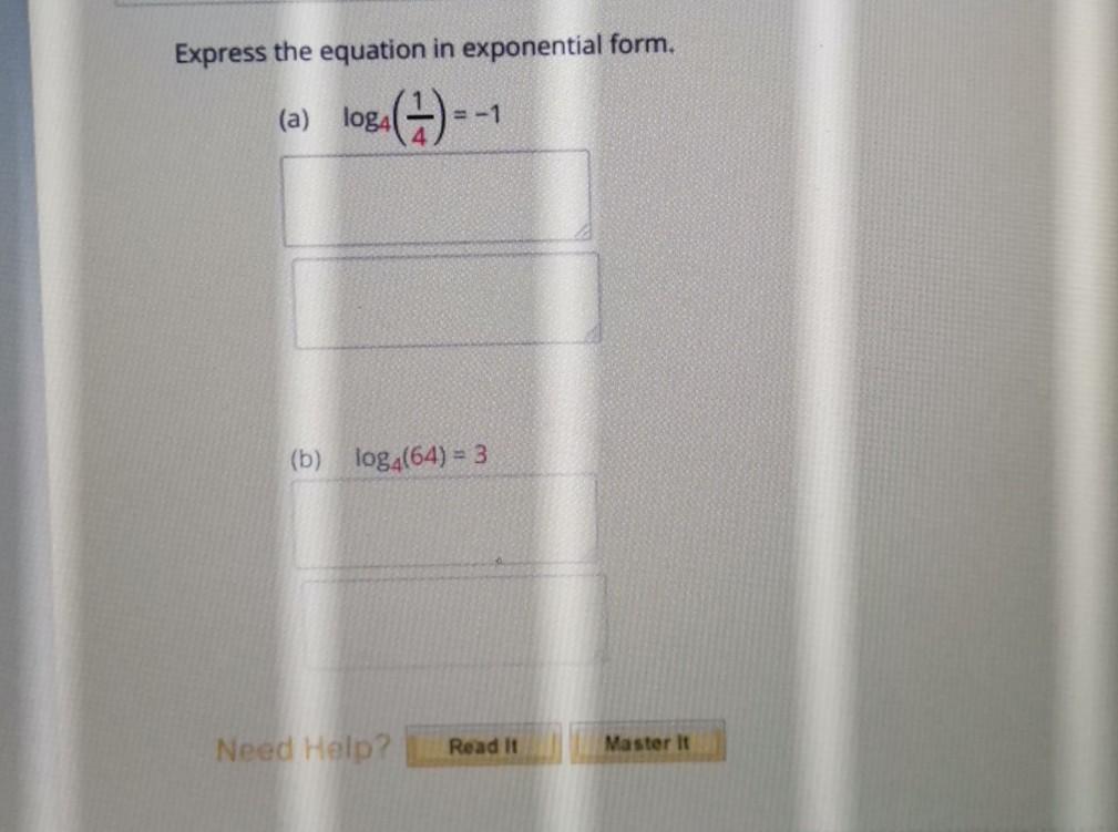 Solved Express the equation in exponential form. (a) log4 = | Chegg.com