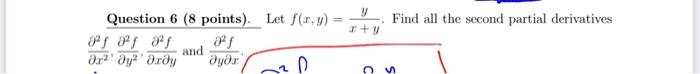 Solved Question 6 (8 points). Let f(x,y)=x+yy. Find all the | Chegg.com