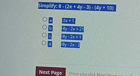 Solved Simplify: 8-(2x+4y-3)-(4y+10)a -2x+1b ,8y-2x+21c | Chegg.com