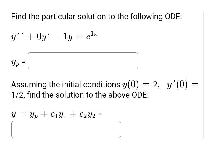 Solved Find the particular solution to the following ODE: | Chegg.com