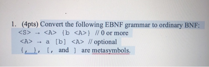 Solved 1. (4pts) Convert the following EBNF grammar to | Chegg.com