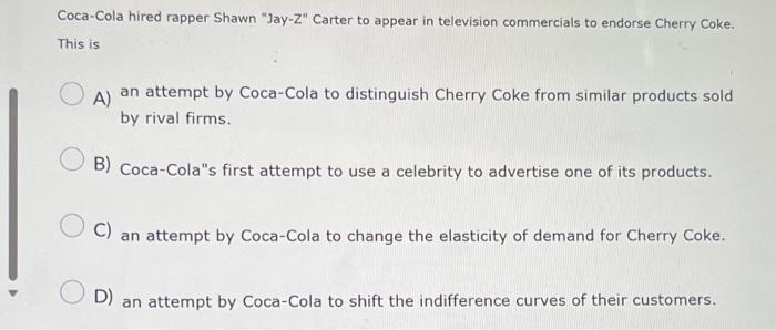 Solved Coca-Cola hired rapper Shawn "Jay-Z" Carter to appear | Chegg.com