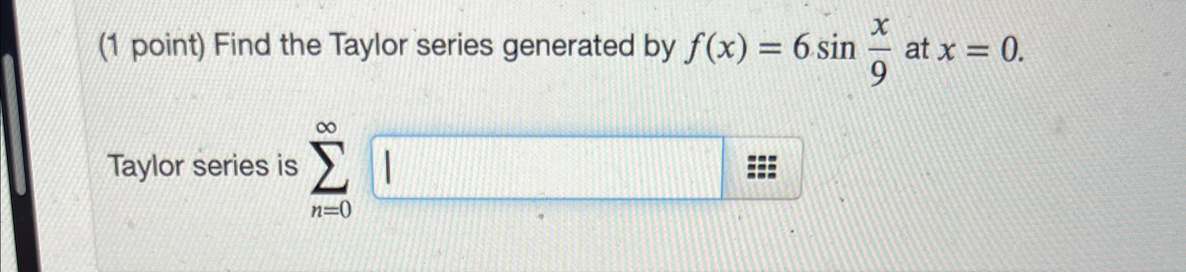 Solved (1 ﻿point) ﻿Find the Taylor series generated by | Chegg.com