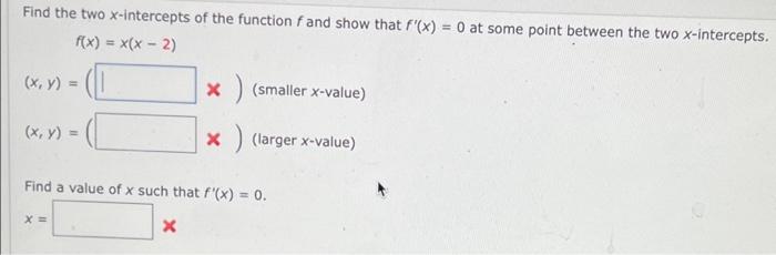 Solved Find the two x-intercepts of the function f and show | Chegg.com
