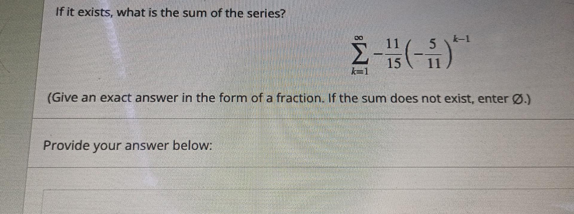 Solved If it exists, what is the sum of the series? 11 2-(-) | Chegg.com