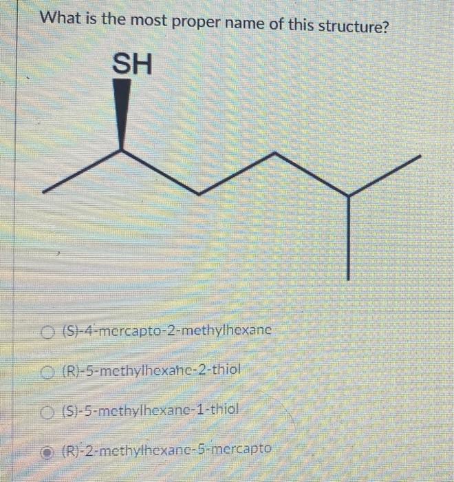 Solved What is the most proper name of this structure? SH | Chegg.com