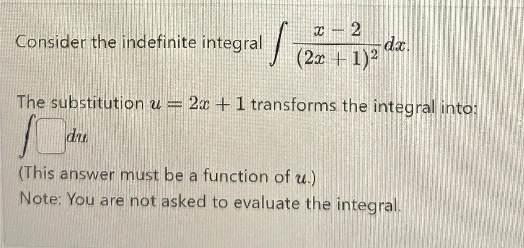 Solved Consider the indefinite integral ∫﻿﻿x-2(2x+1)2dx.The | Chegg.com