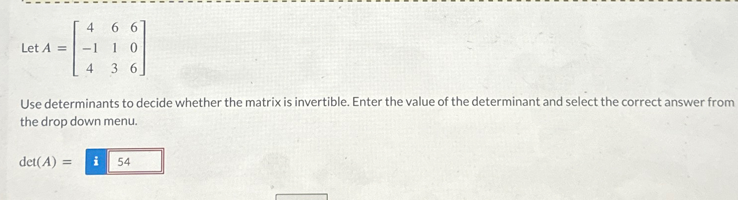 Let A=[466-110436]Use determinants to decide whether | Chegg.com