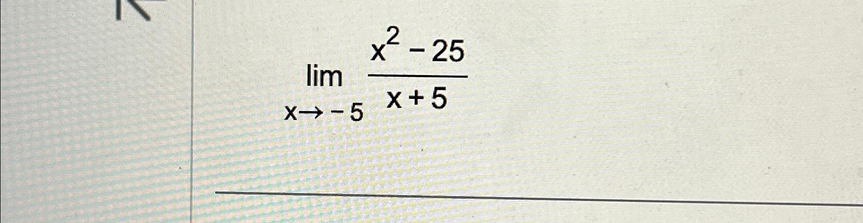 Solved limx→-5x2-25x+5 | Chegg.com
