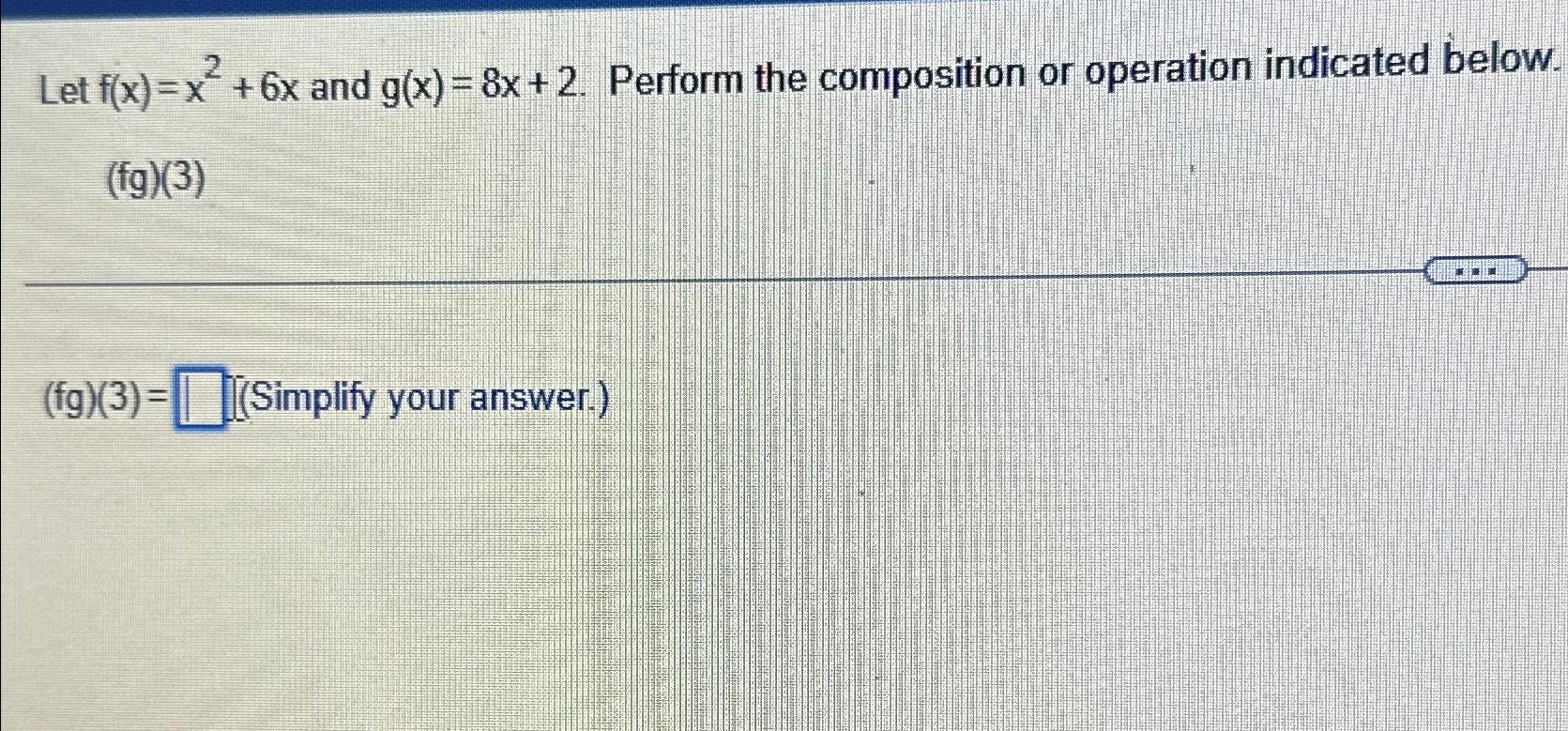 Solved Let f(x)=x2+6x ﻿and g(x)=8x+2. ﻿Perform the | Chegg.com