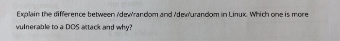 Solved Explain the difference between /dev/random and | Chegg.com