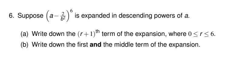 Solved 6. Suppose (a−b22)6 is expanded in descending powers | Chegg.com