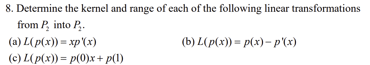 Solved Determine the kernel and range of each of the | Chegg.com
