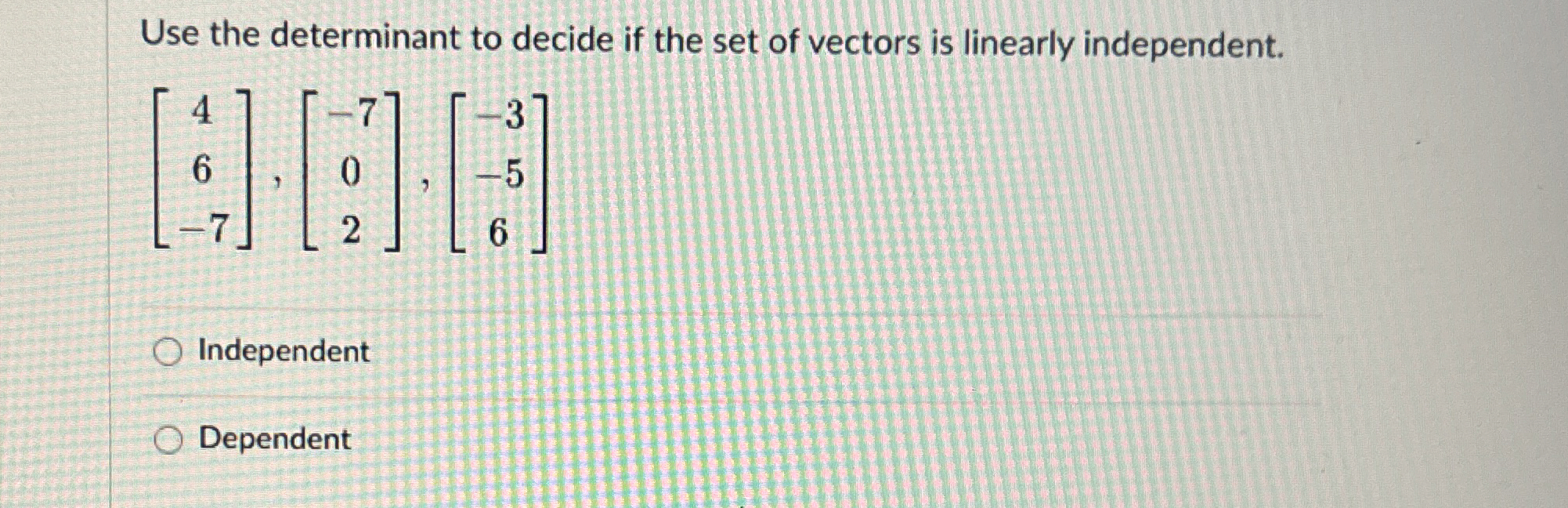 Solved Use the determinant to decide if the set of vectors | Chegg.com