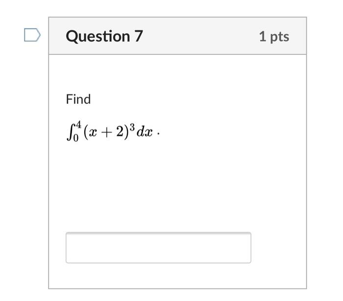 Solved Question 7 1 Pts Find S (x+2)3 Da D Question 8 1 