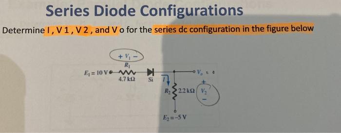 Solved Series Diode Configurations Determine I, V1, V2, and | Chegg.com