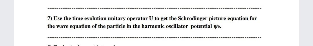 Solved 7) Use the time evolution unitary operator U to get | Chegg.com