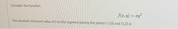 Solved Consider the function f(x,y)=xy2 The absolute minimum | Chegg.com