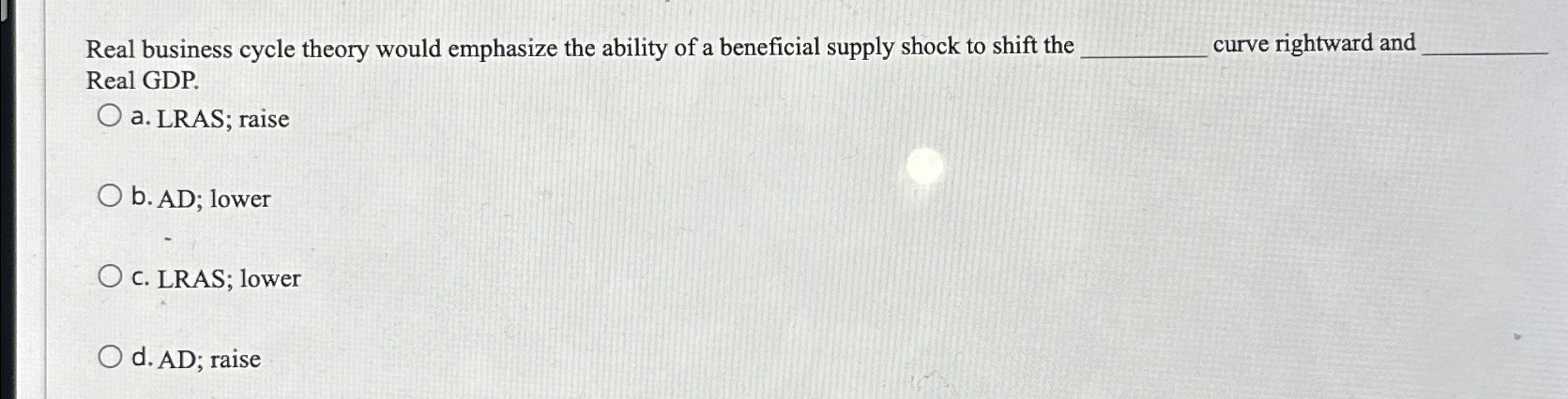 Solved Real business cycle theory would emphasize the | Chegg.com