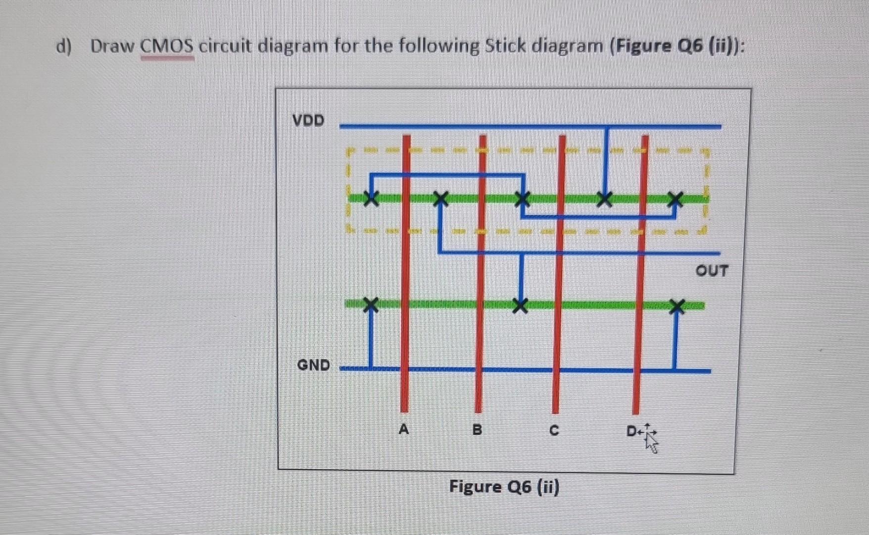 Solved D Draw Cmos Circuit Diagram For The Following Stick