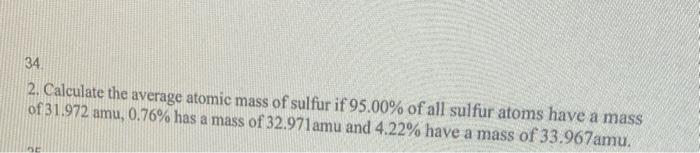 Solved 2. Calculate the average atomic mass of sulfur if | Chegg.com
