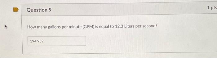 Solved Question 9 1 pts How many gallons per minute (GPM) is | Chegg.com
