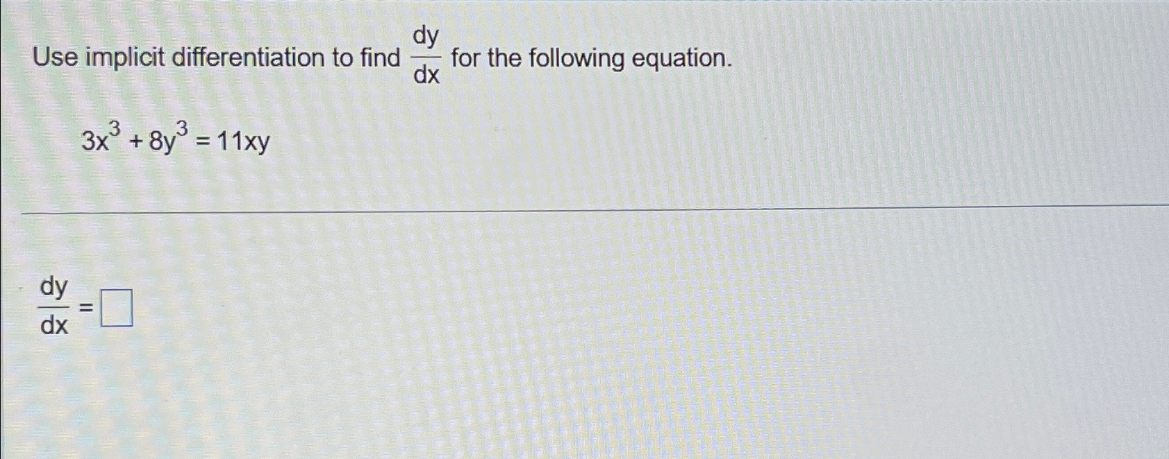 Solved Use implicit differentiation to find dydx ﻿for the | Chegg.com