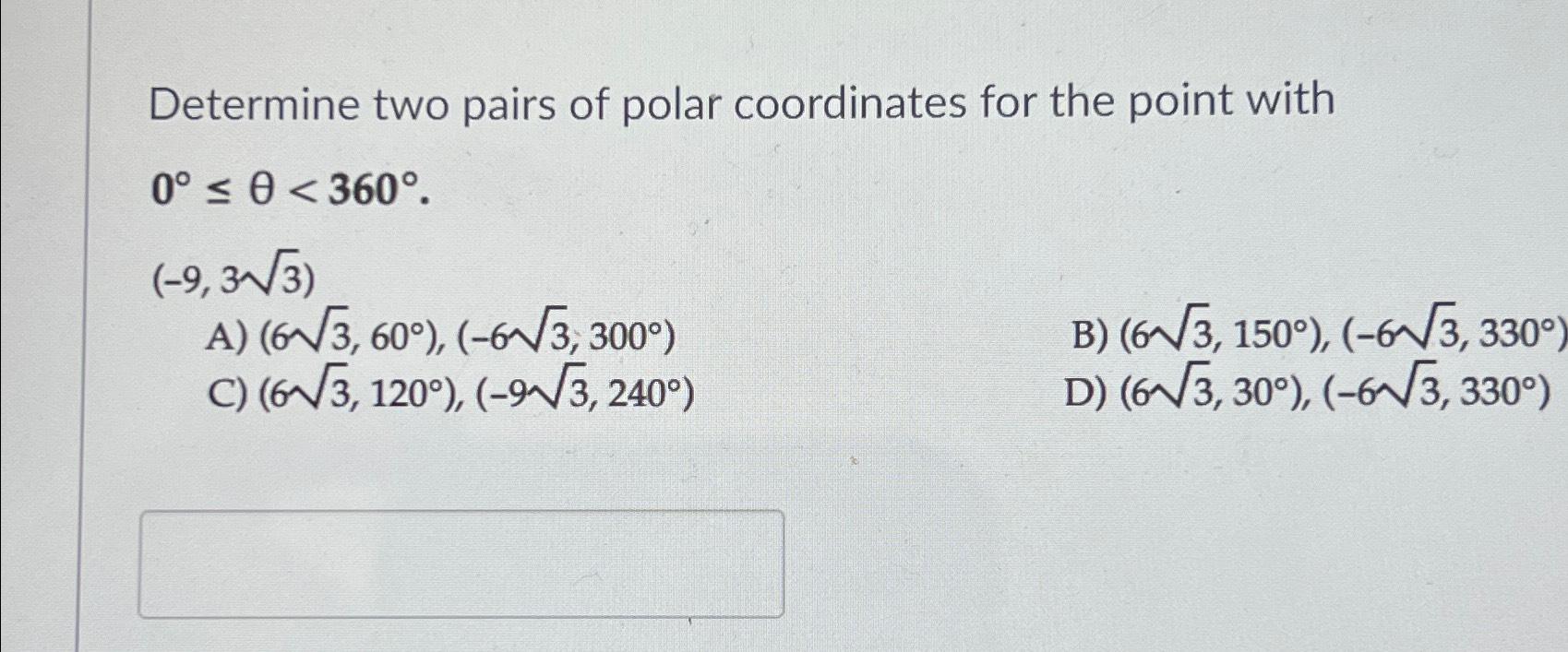Solved Determine two pairs of polar coordinates for the | Chegg.com