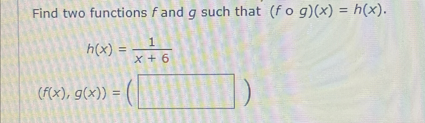 Solved Find two functions f ﻿and g ﻿such that | Chegg.com