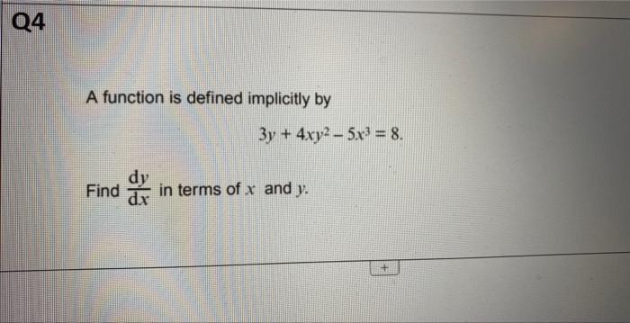 Solved Q4 A function is defined implicitly by 3y + 4xy2 - | Chegg.com