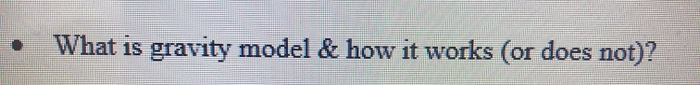 What is gravity model & how it works (or does not)? | Chegg.com