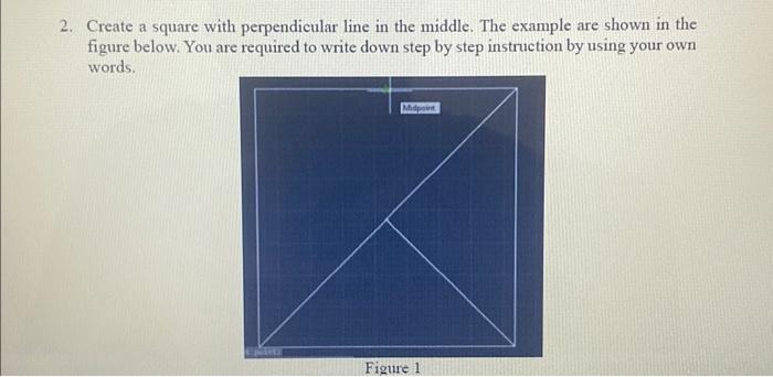 Solved 2. Create a square with perpendicular line in the | Chegg.com