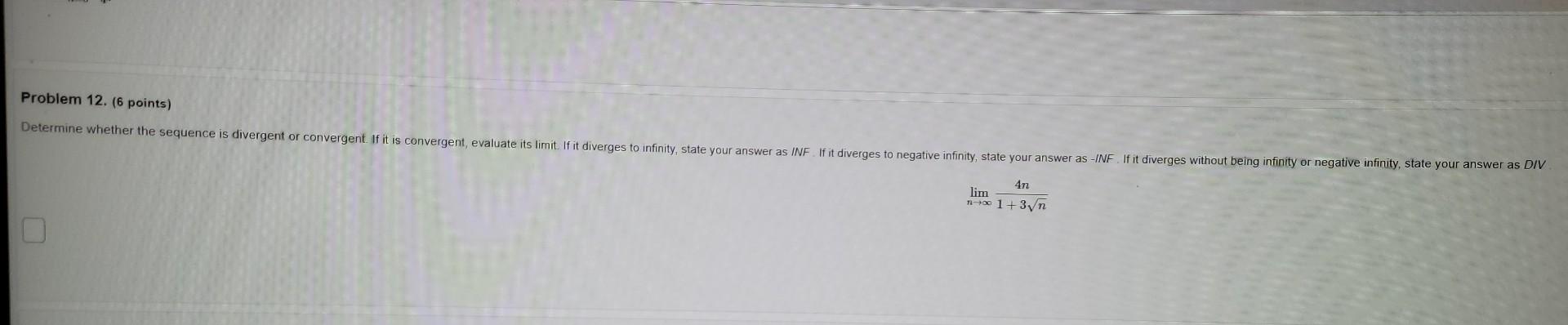 Solved Problem 12, (6 points) limn→∞1+3n4n | Chegg.com