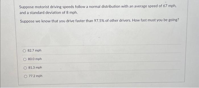 Solved Suppose motorist driving speeds follow a normal | Chegg.com