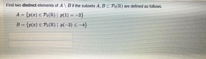 Solved Find two distinct elements of AB if the subsets A, B | Chegg.com