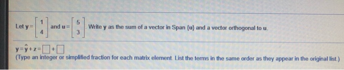 Solved 1 5 Let y = and u= Write y as the sum of a vector in | Chegg.com