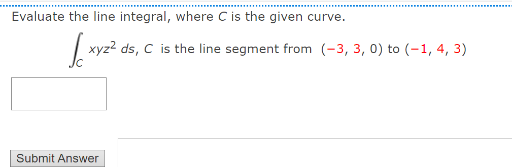 Solved Evaluate the line integral, where C ﻿is the given | Chegg.com