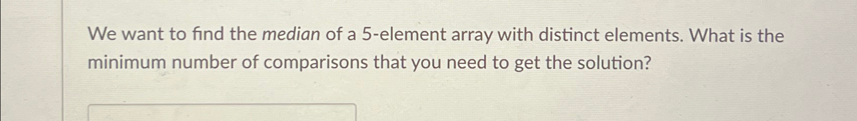 Solved We want to find the median of a 5 -element array with | Chegg.com