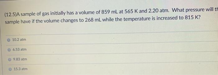 Solved (12.5)A sample of gas initially has a volume of 859 | Chegg.com