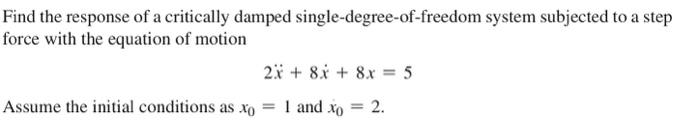 Solved Find the response of a critically damped | Chegg.com