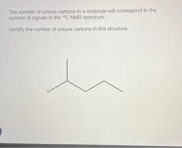 Solved The number of unique carbons in a molecule will | Chegg.com