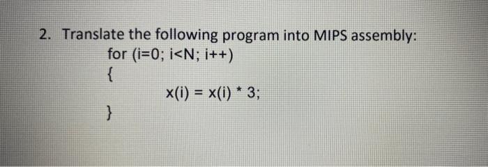 Solved 2. Translate the following program into MIPS | Chegg.com