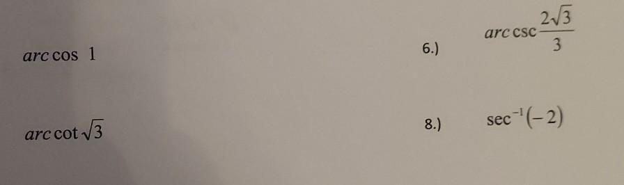 Solved 273 arc csc 3 arc cos 1 6.) arc cot V3 8.) sec-'(-2) | Chegg.com