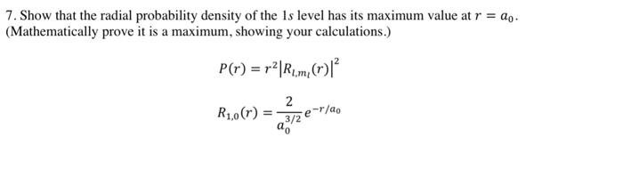 Solved 7. Show that the radial probability density of the 1s | Chegg.com