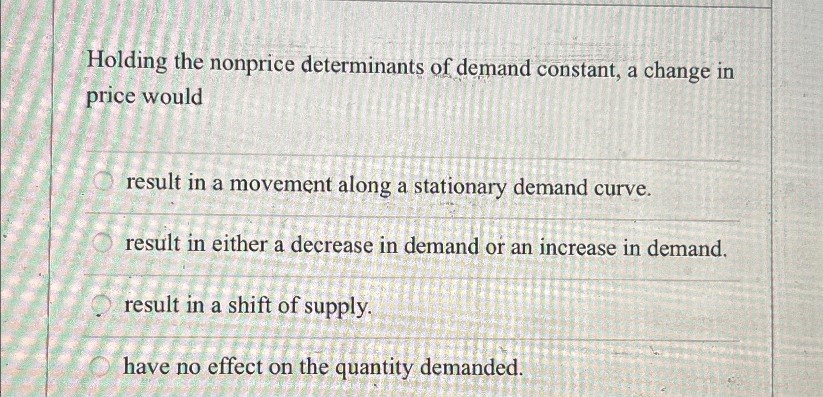 Solved Holding the nonprice determinants of demand constant, | Chegg.com